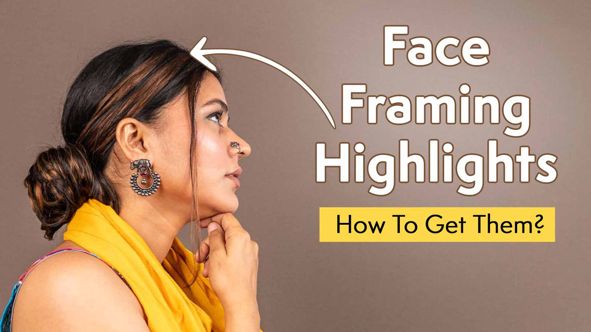 Trend Alert: Face Framing Highlights And How To Get Them? - Gemeria Hair